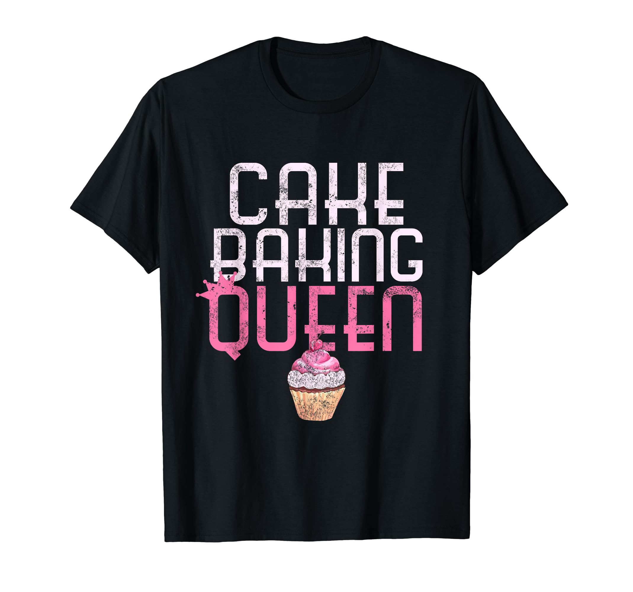 Cake T-Shirt Cake Baking Queen Cupcake Bakers Pastry Chefs