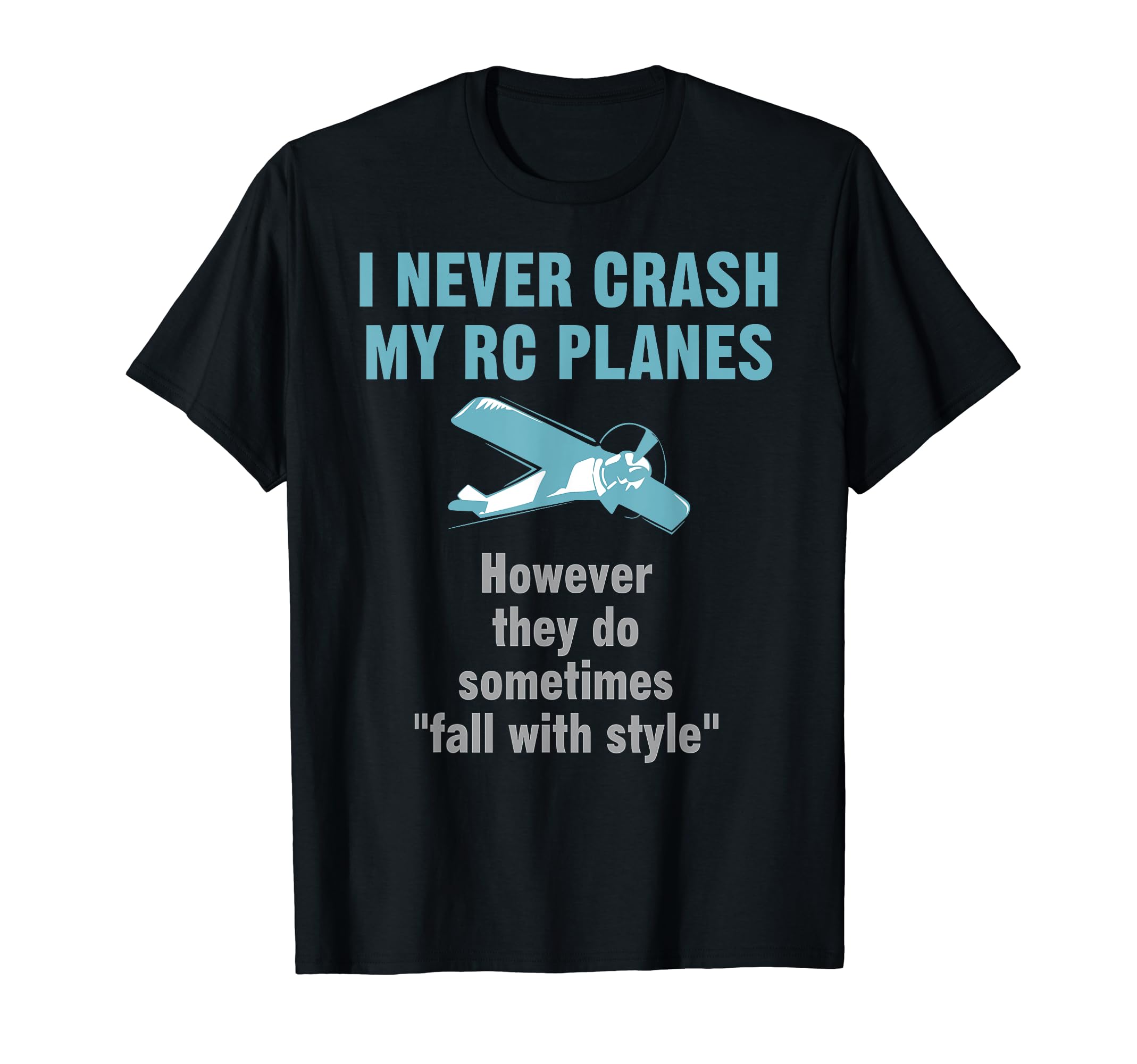 Mens I Never Crash My RC Planes Radio Control Hobby T-Shirt