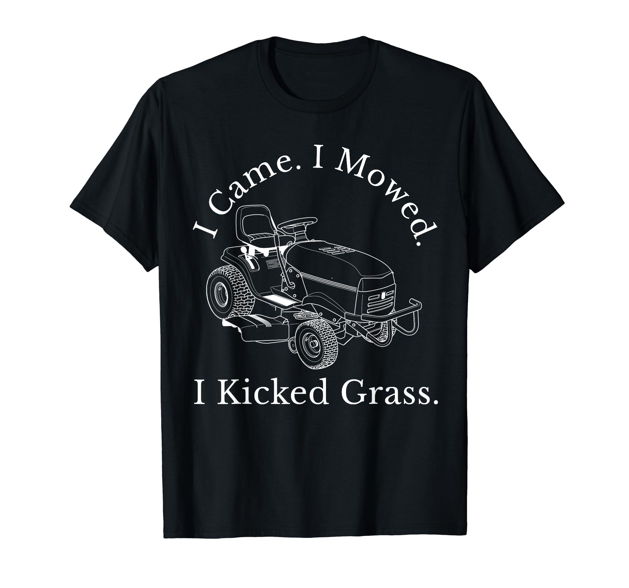 I Came. I Mowed. I Kicked Grass. Riding Lawn Mower Shirt T-Shirt