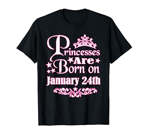 Princesses Are Born On January 24th Princess Girl Birthday T-Shirt
