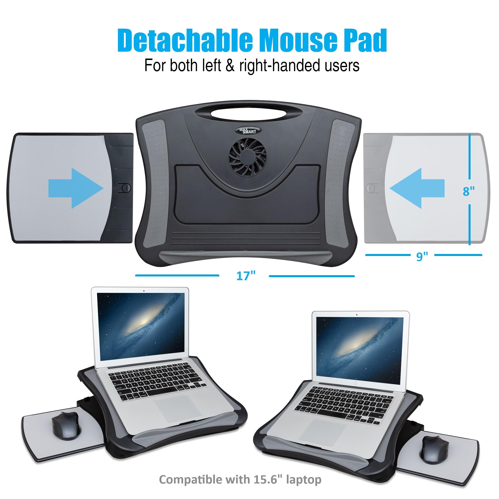 MAX SMART Laptop Lap Pad Laptop Stand with Attached Mouse Pad, Cushion and USB Cooling Fan, Non-Slip Heat Shield Tablet Computer Stand for Sturdy Work Station for Home, Office, Bed Sofa, Couch and Car