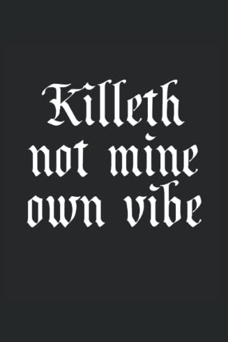 Killeth Not Mine Own Vibe: Renaissance Faire Notebook, Ren Faire Journal, Medium Ruled, 100 Pages, 6"x9"