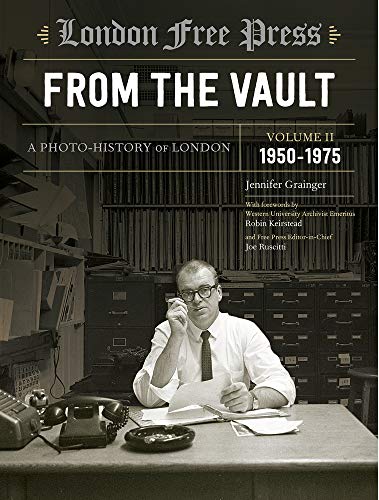 London Free Press: From the Vault, Vol 2: A Photo-History of London