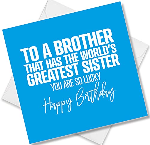 Punkcards, Funny Birthday Card for Brother, To A Brother That Has The World’s Greatest Sister', Birthday Card from Sister, Blank Inside