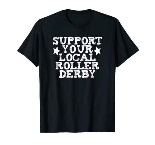 Support Your Local Roller Derby T-Shirt