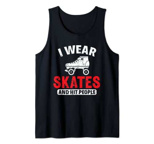 I Wear Skates And Hit People Roller Derby Roller Skater Tank Top