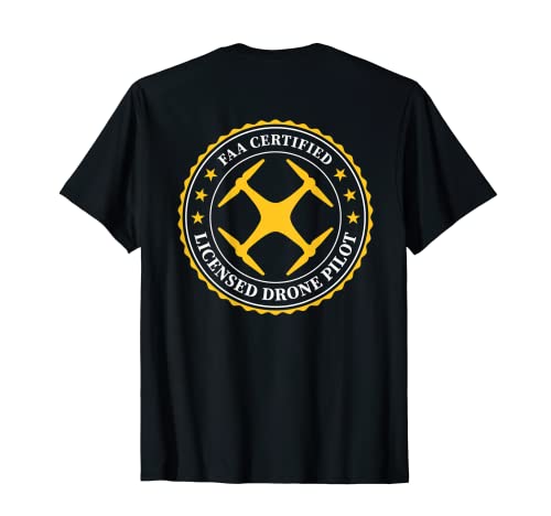 FAA Certified Licensed Drone Pilot - FRONT & BACK DESIGN T-Shirt