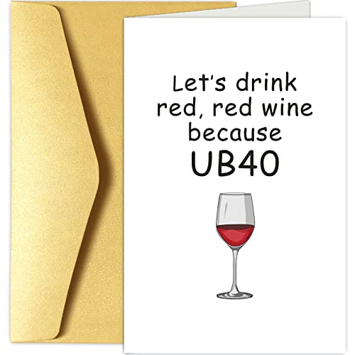 Funny 40th Birthday Card for Him Her, Humorous Let’s Drink Red Red Wine Because UB40 Card, Bday Greeting Card for Brother Sister