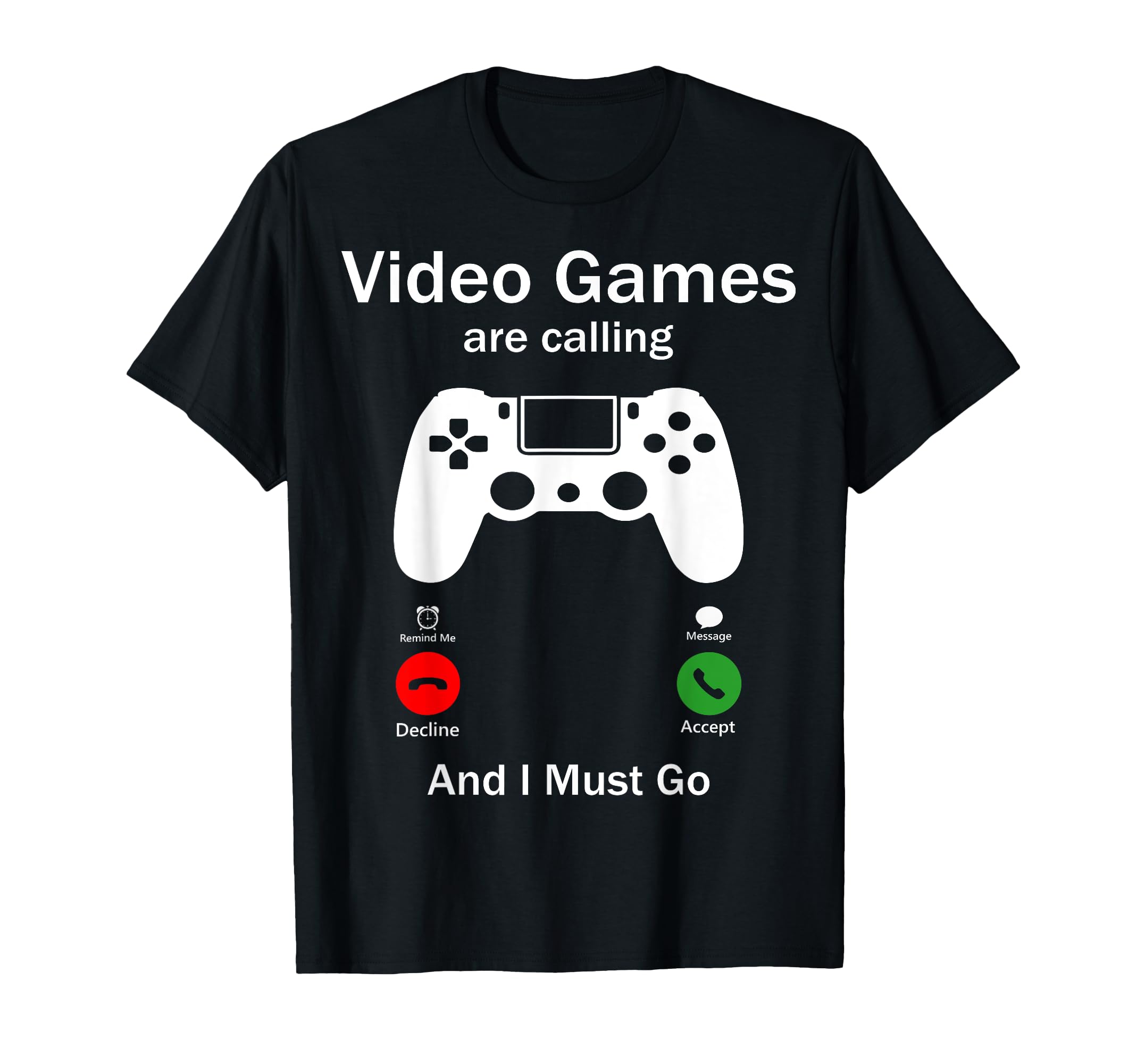 Video Games Are Calling And I Must Go Funny Console Gamer T-Shirt