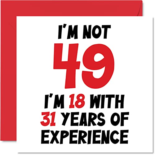 49th Birthday Card for Women Men - Not 49 I'm 18 With 31 Years Experience - Funny Forty-Nine Forty-Ninth Happy Birthday Card for Mom Dad Brother Sister Friend, 5.7 x 5.7 Inch Humour Joke Greeting Cards