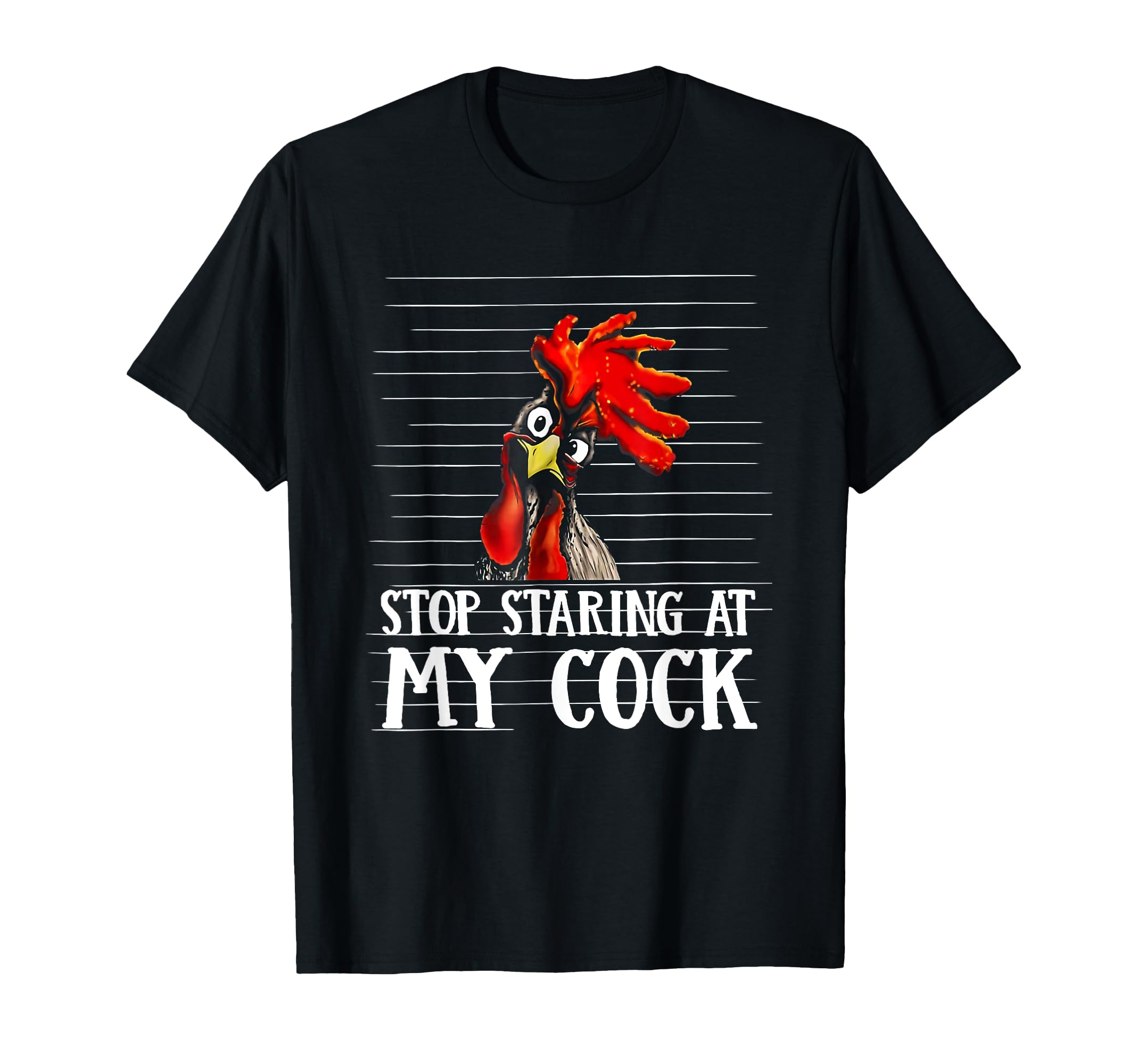 Stop Staring At My Cock Funny T-Shirt