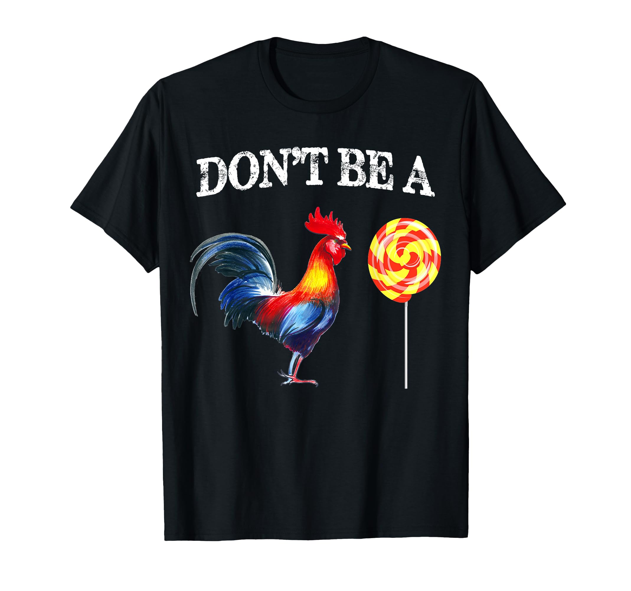 Father's Day Dont be a Sucker Cock Funny T-Shirt Gifts T-Shirt