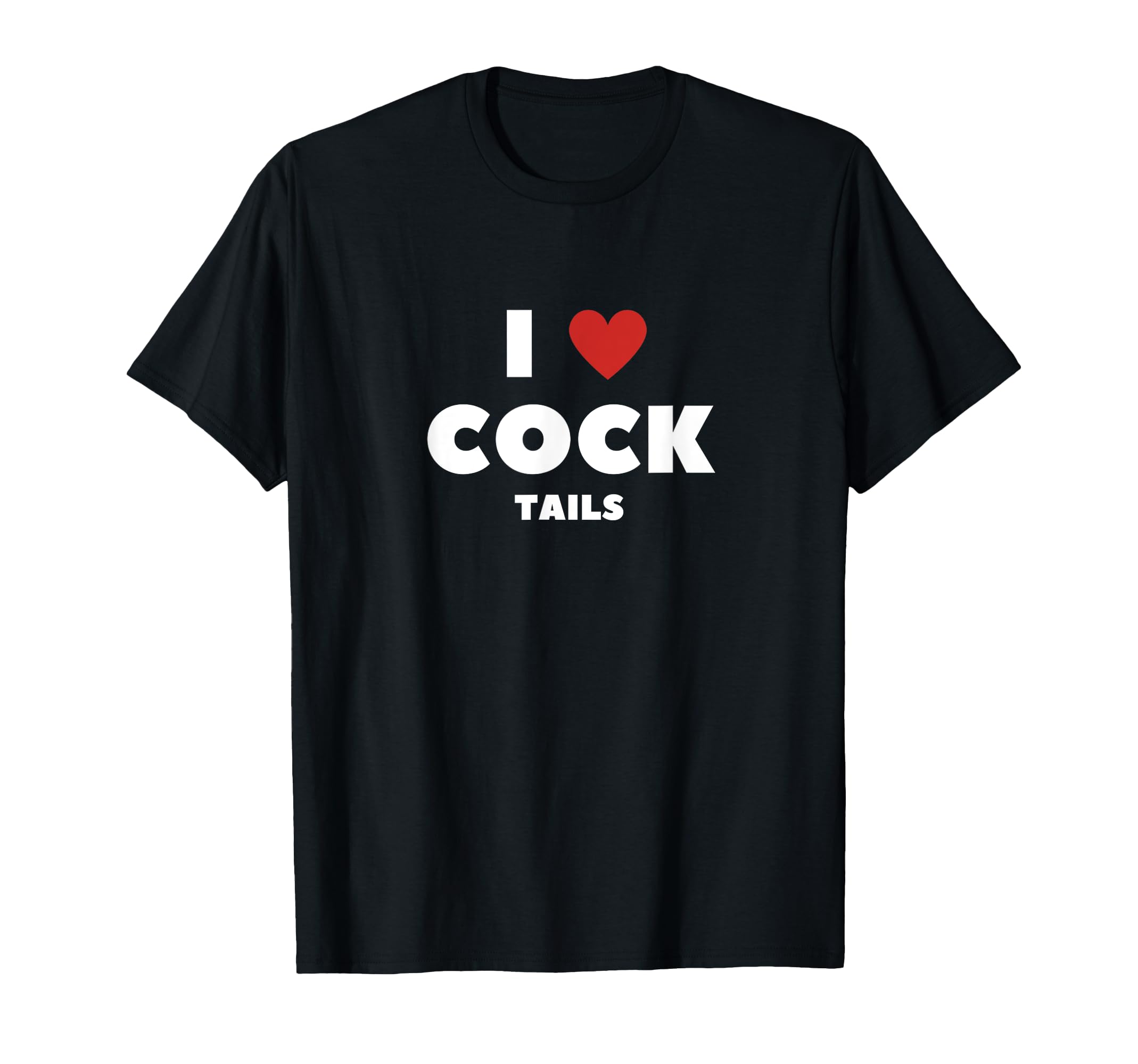 I Heart Love Cock... tails T-Shirt