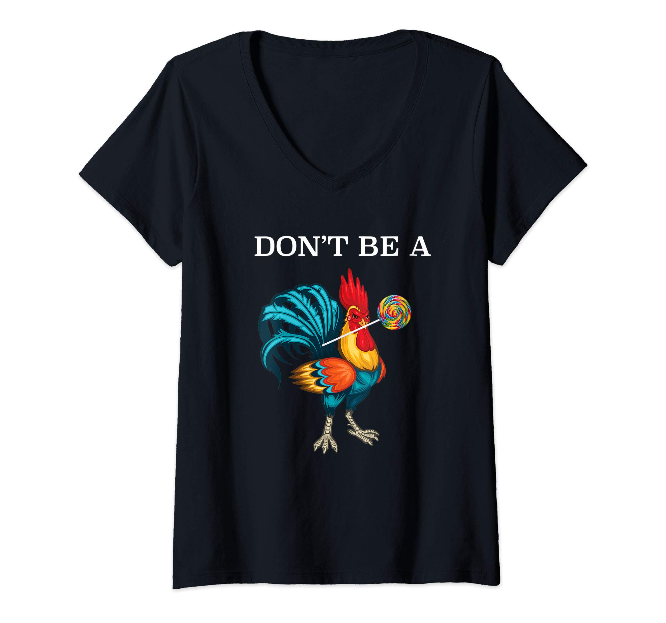 Womens Don't Be A Sucker Tee Funny Cock Chicken Father Day Gift V-Neck T-Shirt
