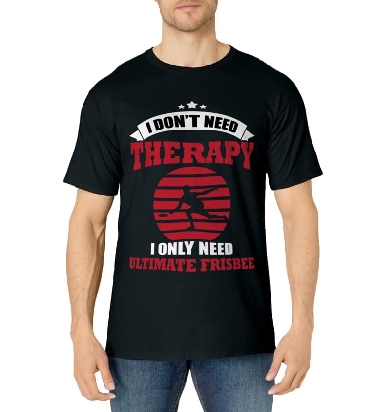 Funny Ultimate Frisbee Therapy Gift T-Shirt