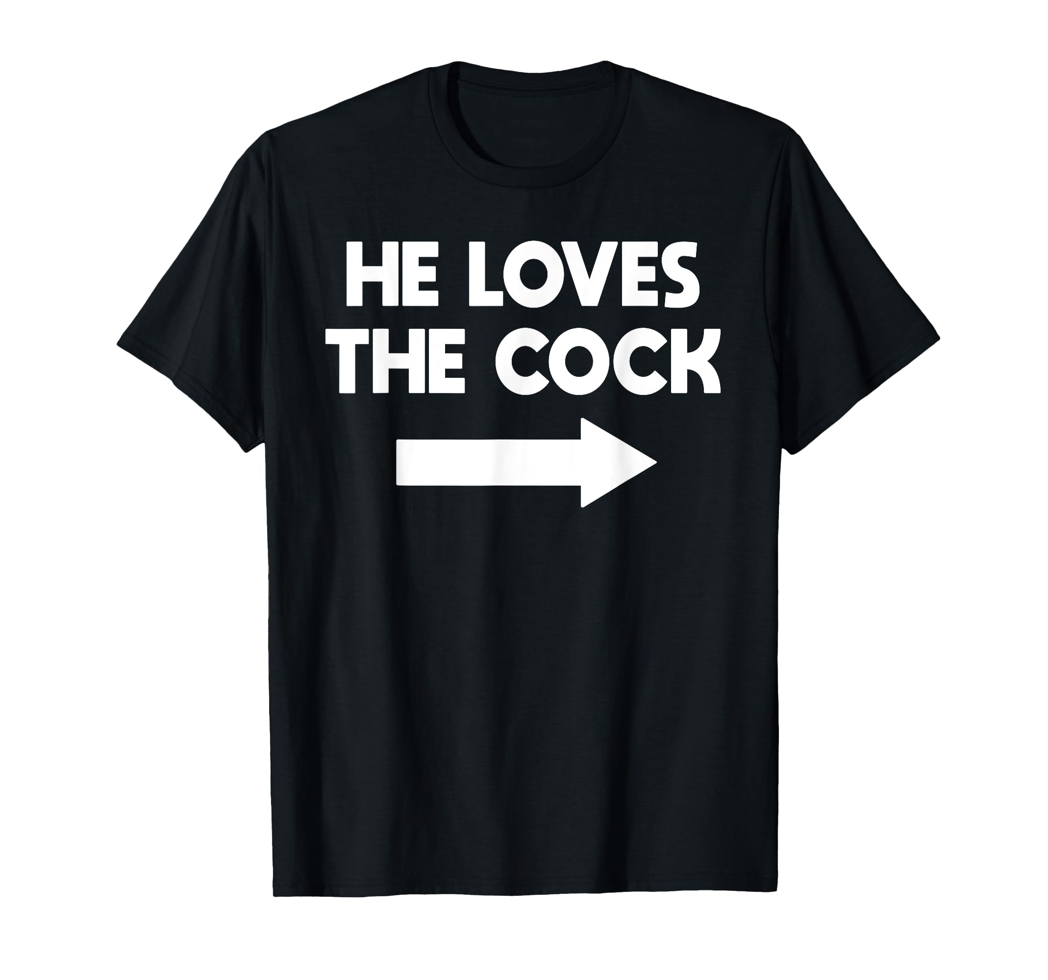 He Loves The Cock T Shirt Matching Gag Shirts T-Shirt