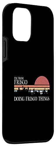iPhone 12 mini I'm from Frisco doing Frisco things Case