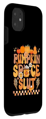 iPhone 11 Pumpkin Spice Slut - Funny Inappropriate Fall Halloween Case