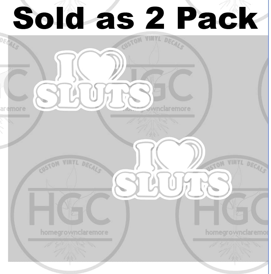 2 Pack - I Love Sluts - Decal Vinyl Sticker Graphics for Car Truck SUV Van Wall Window Laptop - 5.5" W X 2.8" H White HGC1839.07