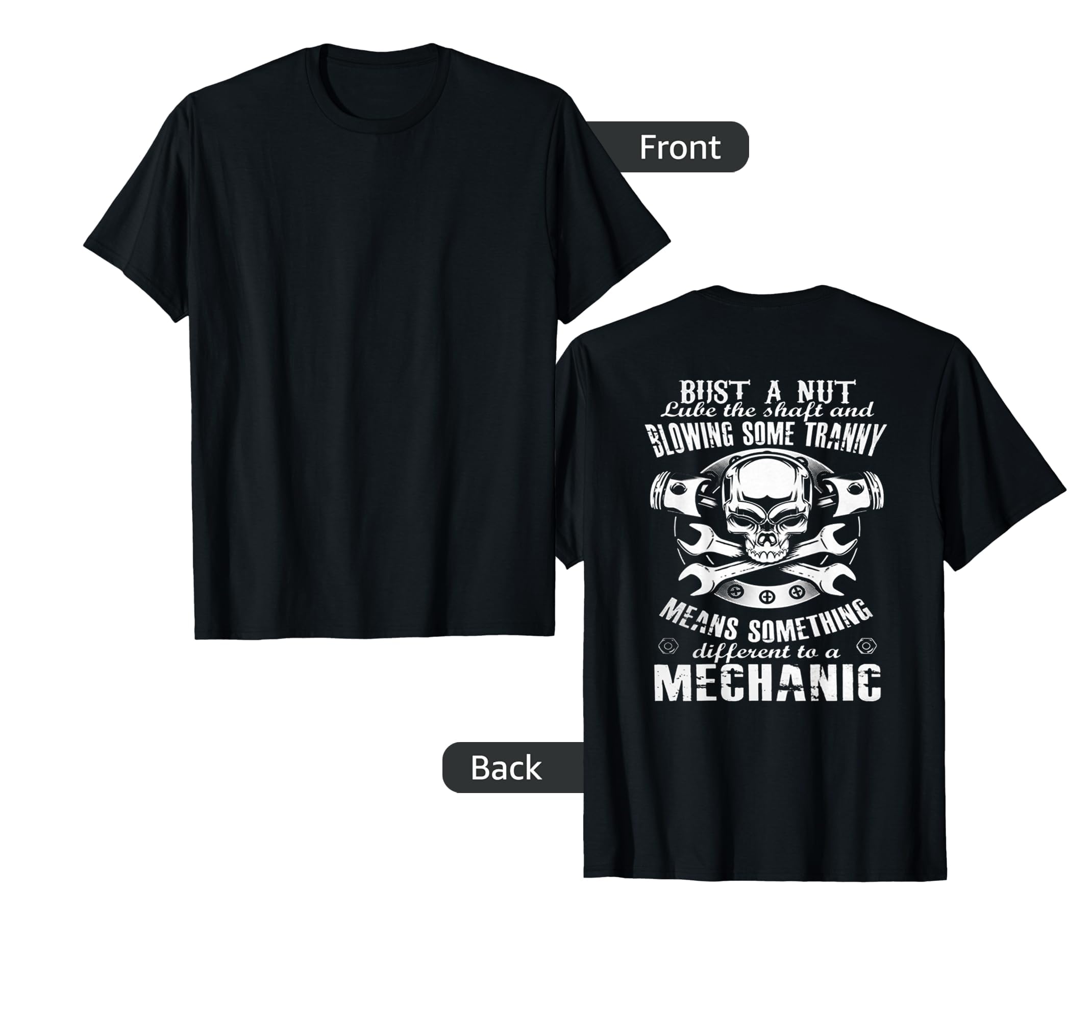 Mechanic - Bust A Nut Lube The Shaft And Blowing Some Tranny T-Shirt