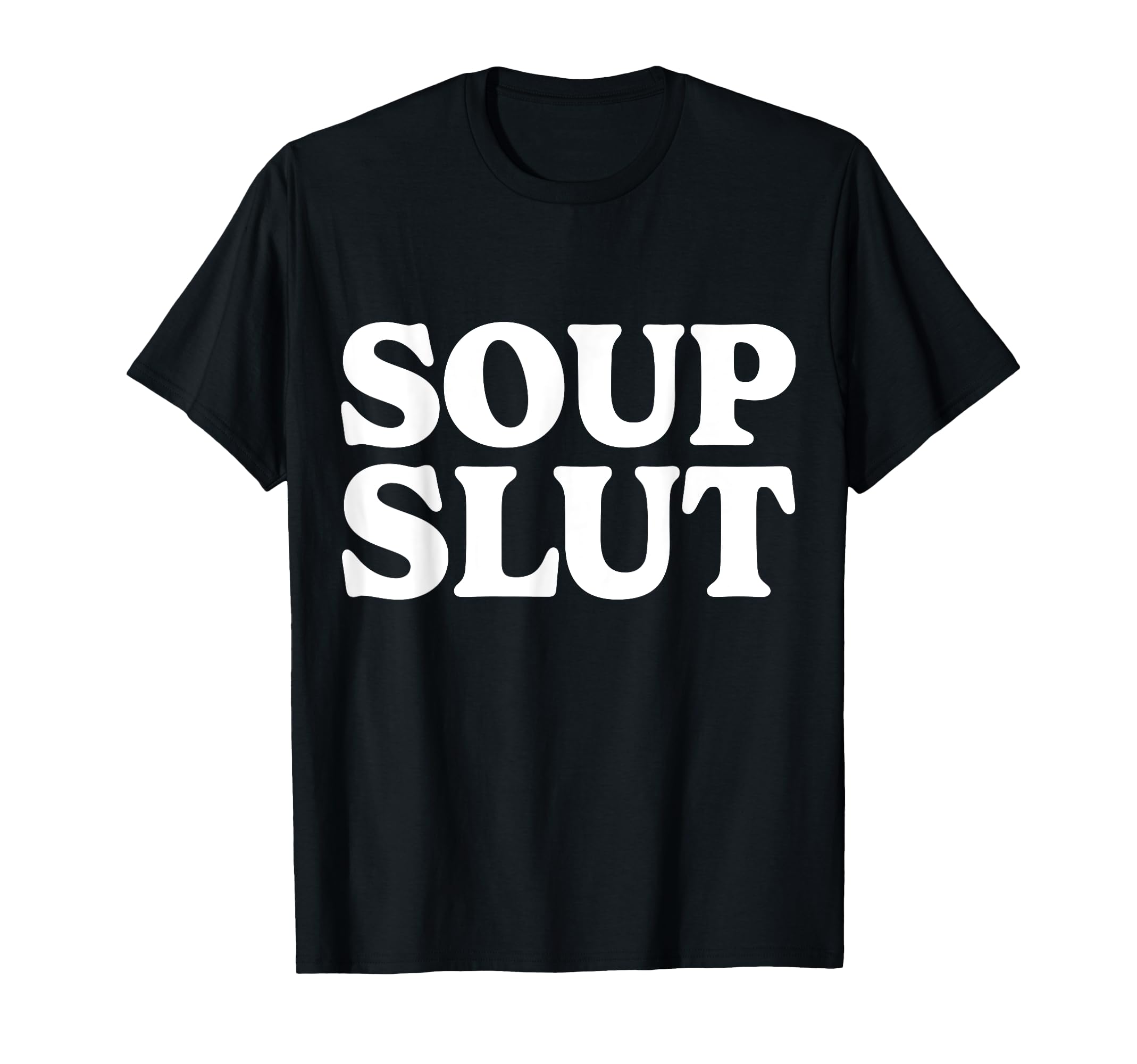 Soup Slut Funny Saying Adorable Cute T-Shirt