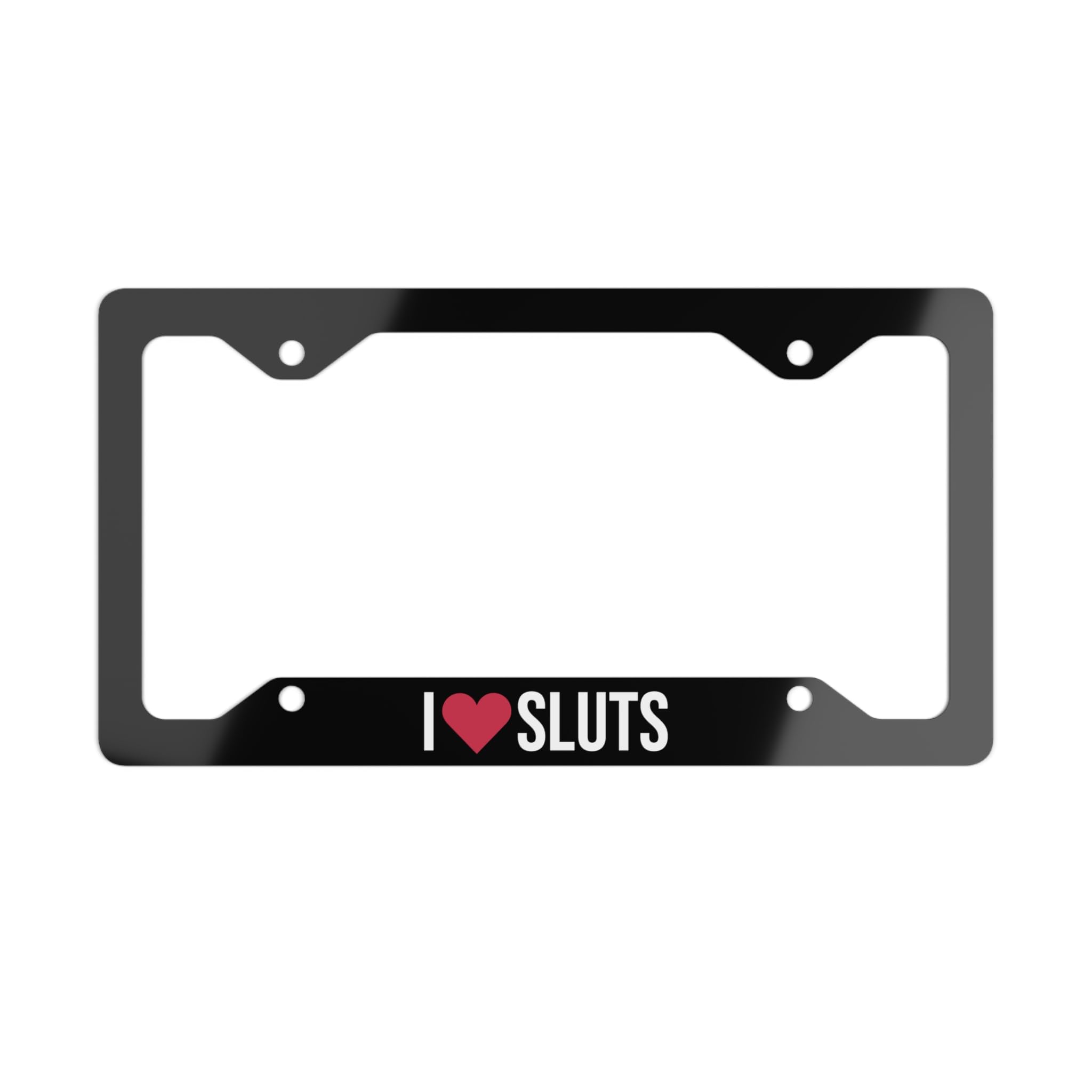 I Love Sluts License Plate Frame Funny Car Accessory Novelty Gift License Plate Frame