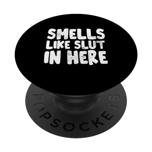Funny Smells Like Slut In Here Offensive Adult Humor PopSockets Standard PopGrip