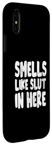iPhone X/XS Funny Smells Like Slut In Here Offensive Adult Humor Case