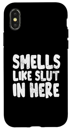 iPhone X/XS Funny Smells Like Slut In Here Offensive Adult Humor Case