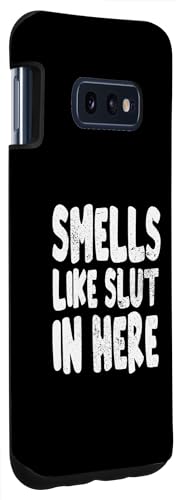 Galaxy S10e Funny Smells Like Slut In Here Offensive Adult Humor Case