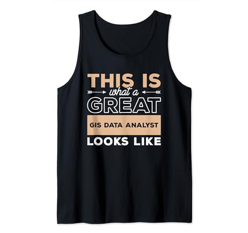 This Is What A Great GIS Data Analyst Looks Like Tank Top
