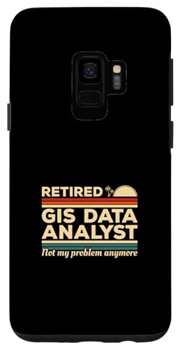 Galaxy S9 Retired GIS Data Analyst Not My Problem Anymore Case