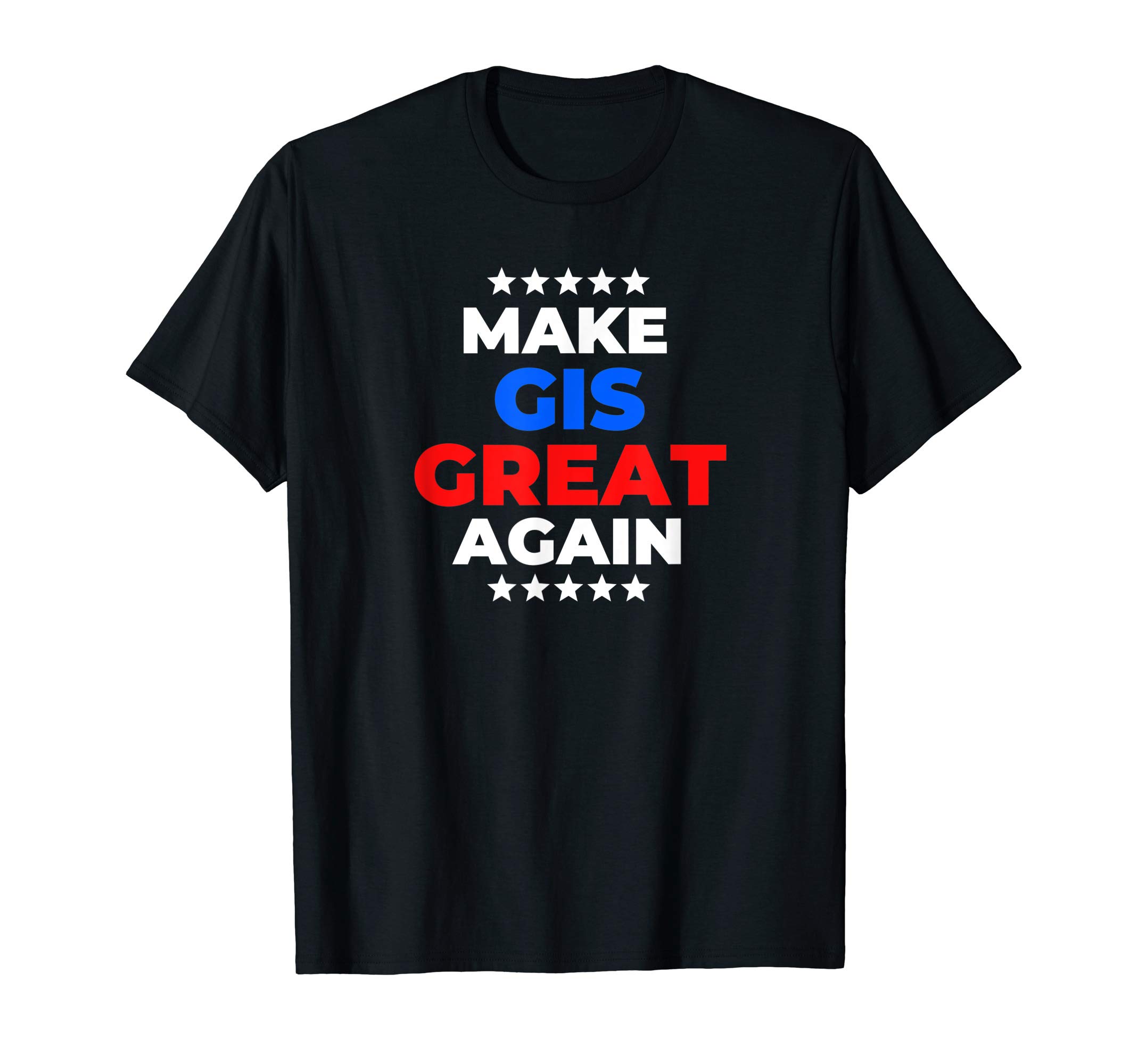 Make GIS great again Gift for Patriotic American GIS Analyst T-Shirt