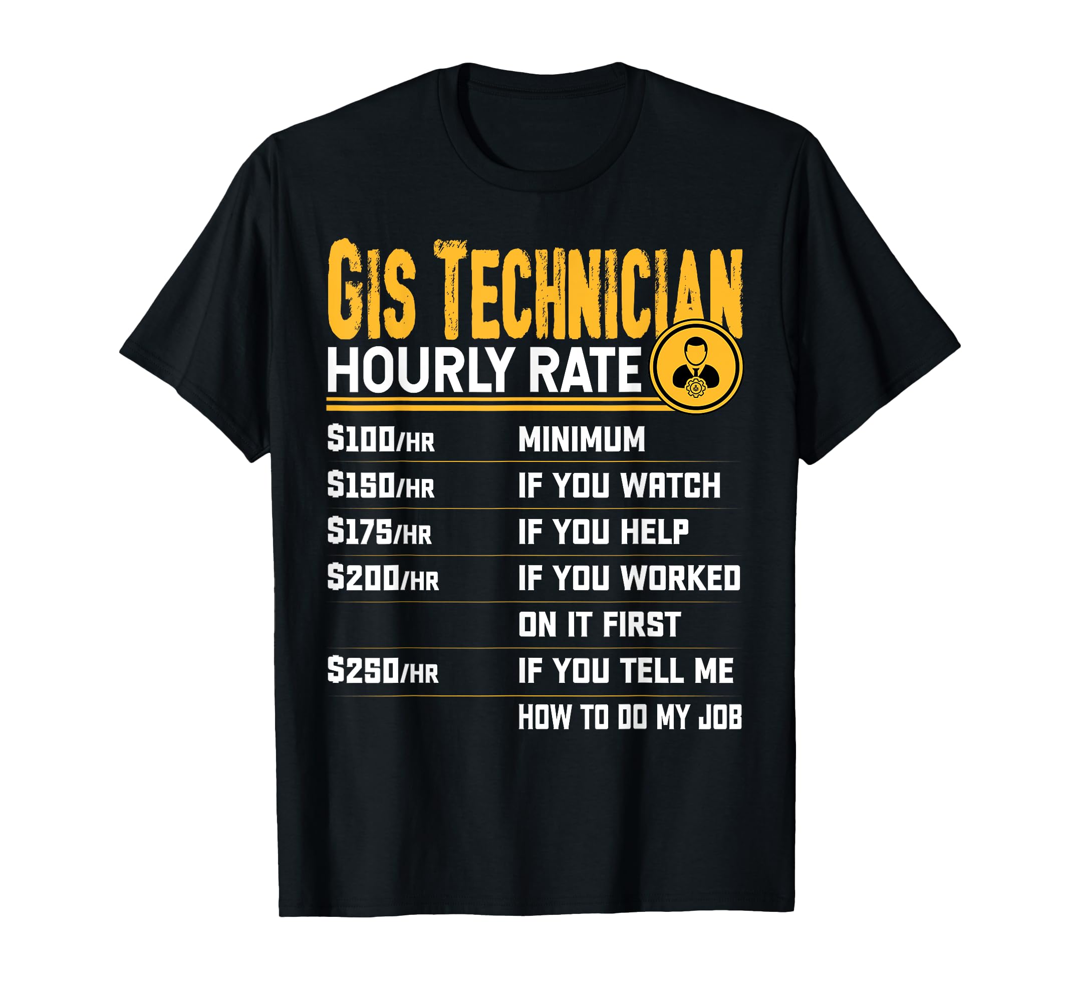 Gis Technician Hourly Rate - Funny Gis Technician Geologist T-Shirt