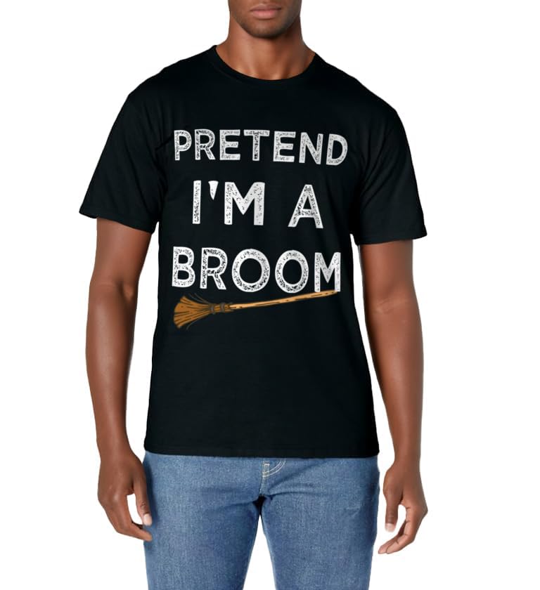 Pretend I'm A Broom Funny Halloween Costume Party Halloween T-Shirt