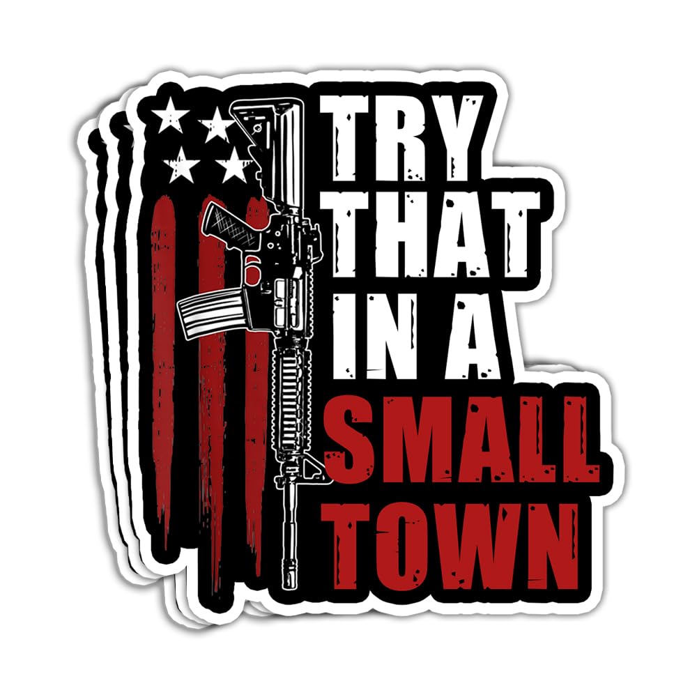 JEFARIK (3 Pcs) Try That in A Small Town Sticker American Flag Gun American Small Town Pride Stickers Country Music Trending Quote Patriotic Stickers Gifts Decorations Laptop Bottle Window Car 3"x4"