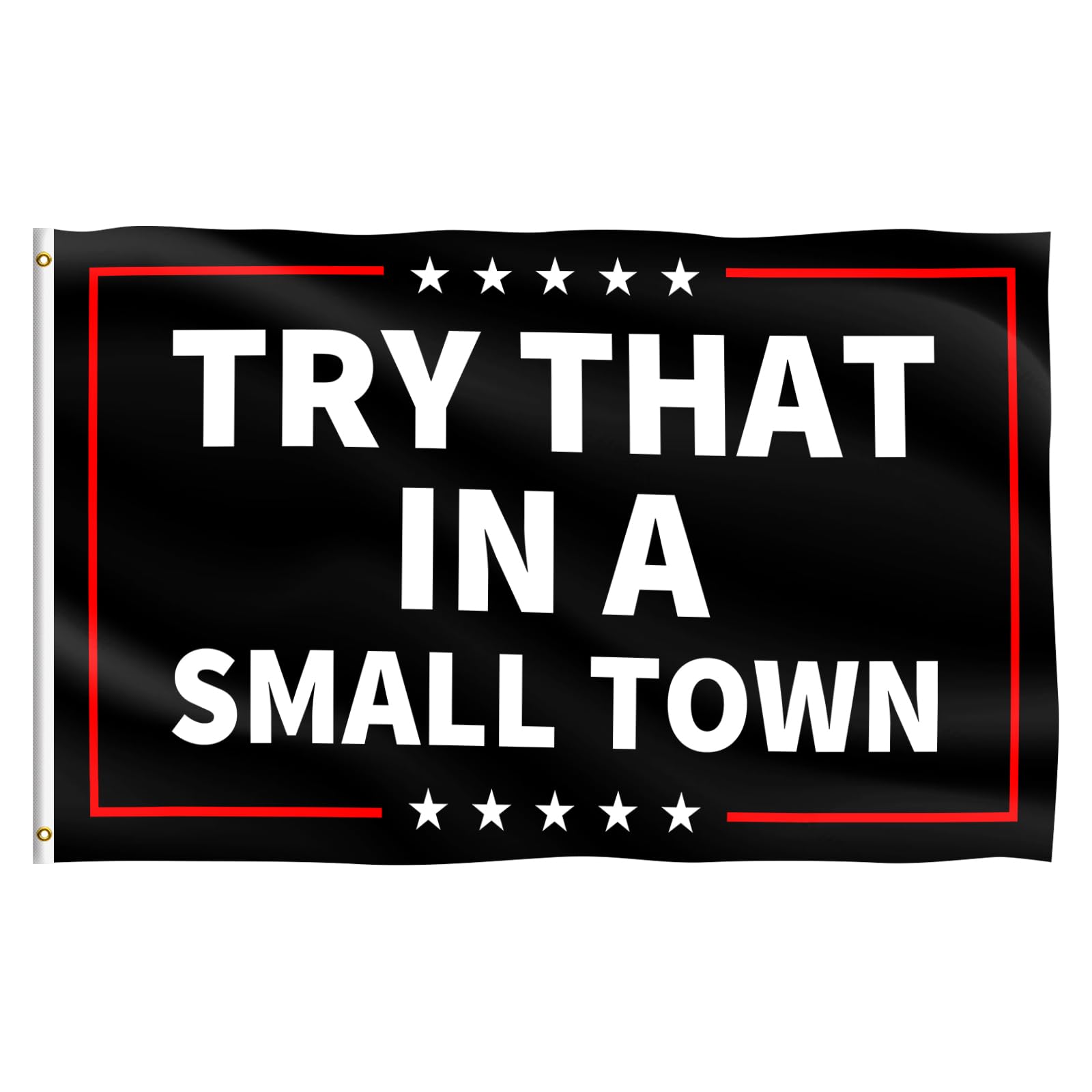 Try That In A Small Town Flag 3×5FT Flag For Bedroom Living room College Dorm Decor,Try That In A Small Town Flag For Outdoor Decoration