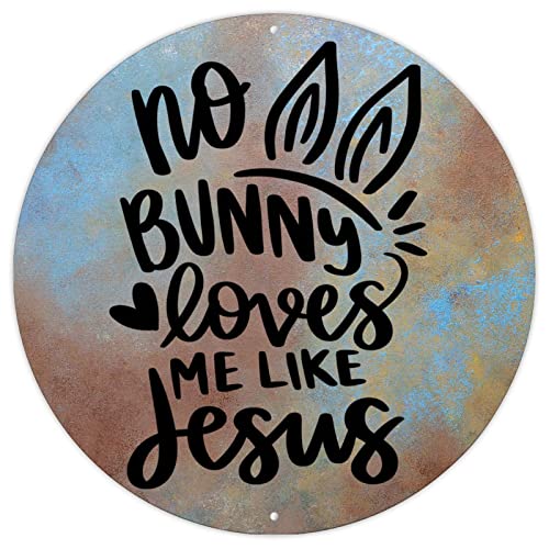 WoGuangis No Bunny Loves Like Jesus Metal Wall Sign Farmhouse Easter Decor Happy Spring Vintage Metal Sign Poster Christian Easter Quotes Scripture Religious Round Metal Sign 12x12in