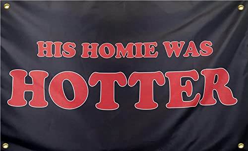 snatelows Snatelows His Homie Was Hotter Flag 4x6ft for Girls Cool Girl Banner for Bedroom Room Wall Meme Flags with 4 Brass Grommets. (Black-4x6)
