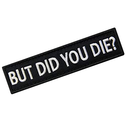 But Did You Die Morale Tactical Patch Embroidered Applique Fastener Hook & Loop Emblem