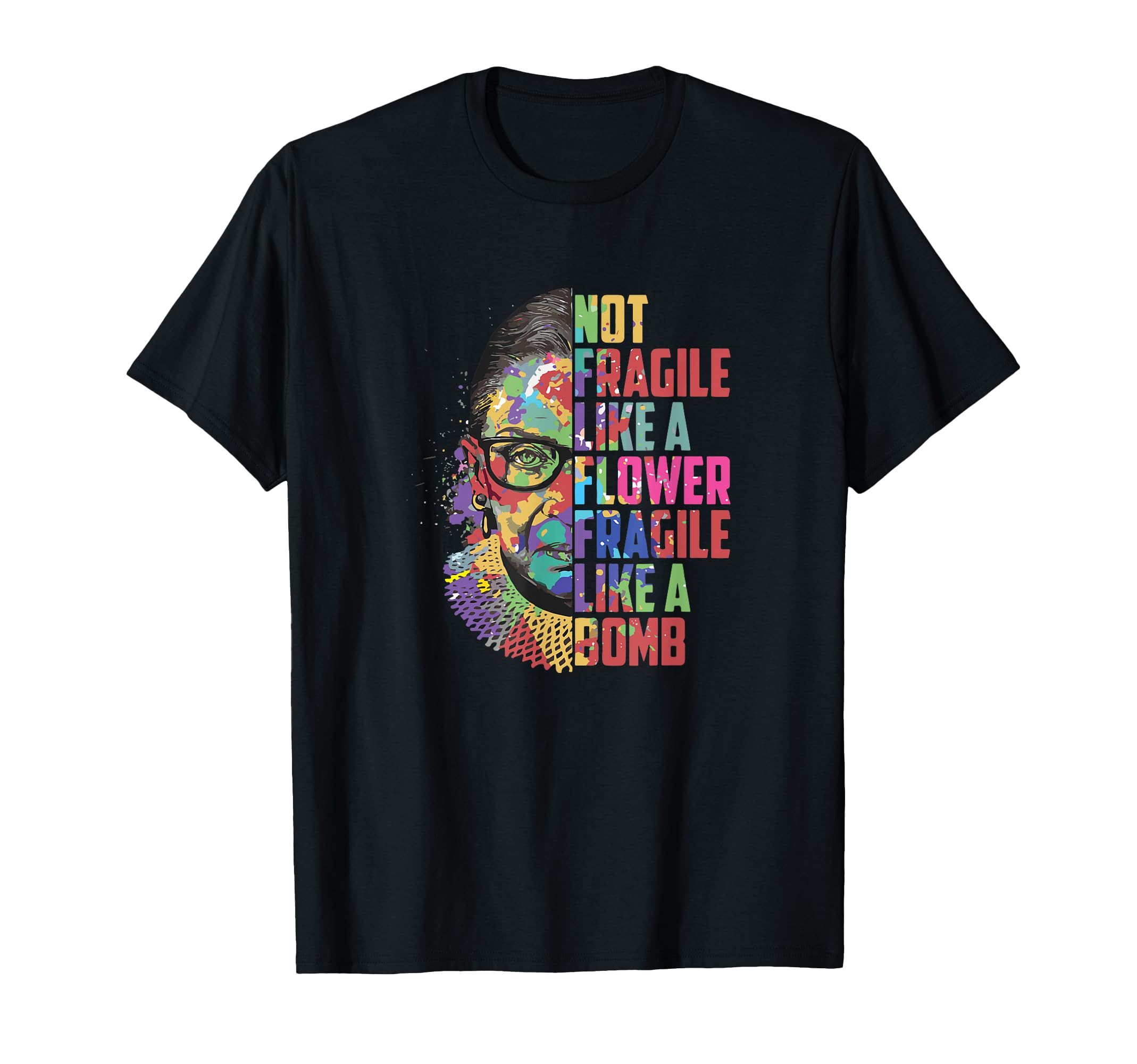 RBG Not Fragile like a Flower like Bomb Ruth Ginsburg R.B.G. T-Shirt