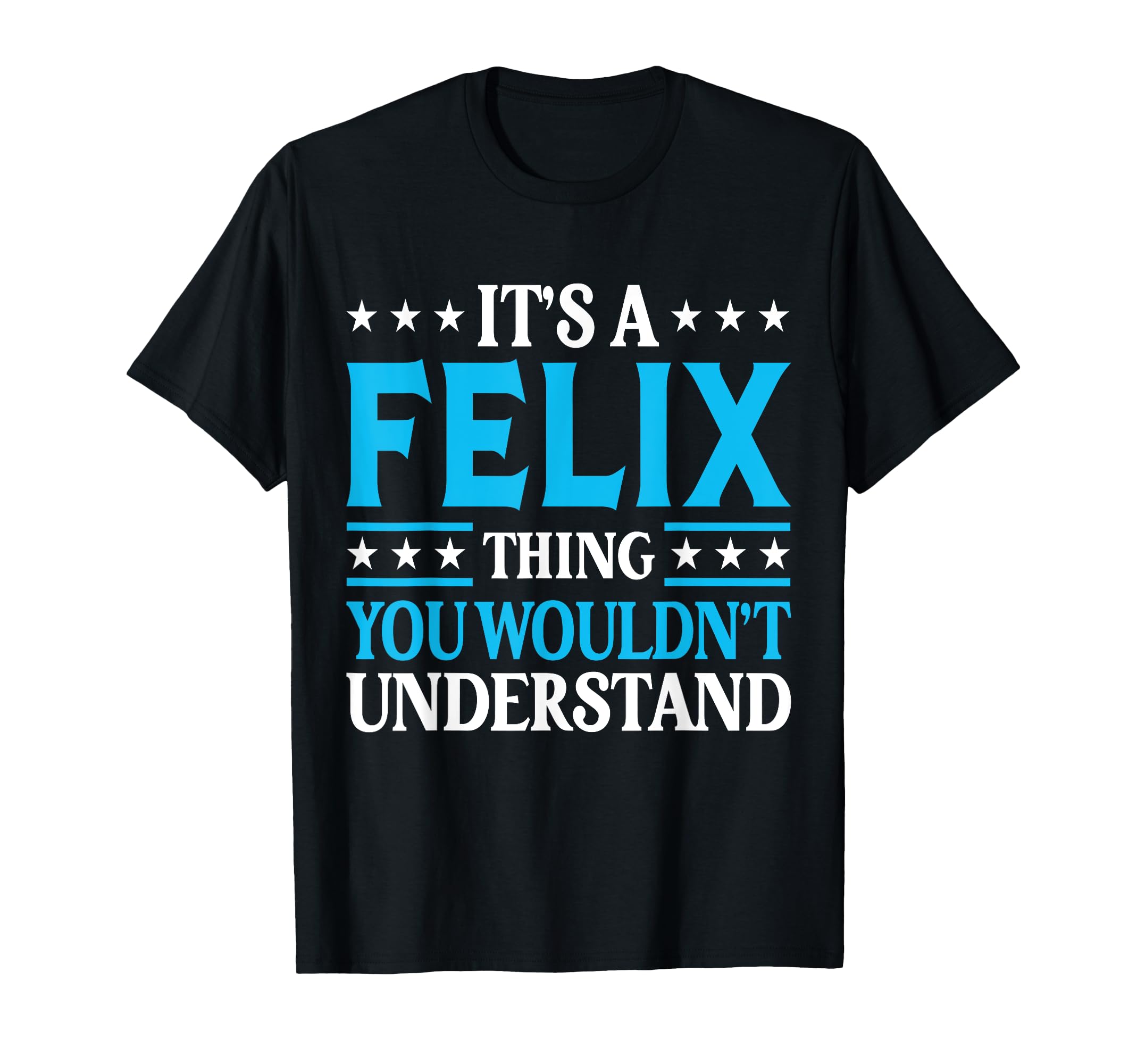 It's A Felix Thing Surname Funny Team Family Last Name Felix T-Shirt