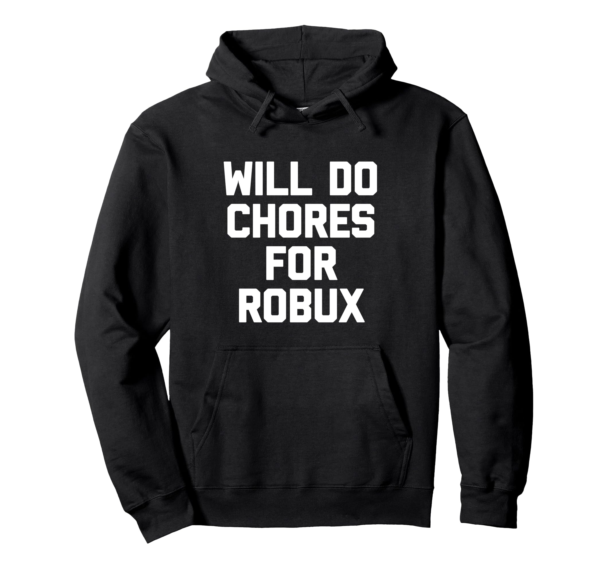 Will Do Chores For Robux - Funny Gaming Video Game Gamer Pullover Hoodie