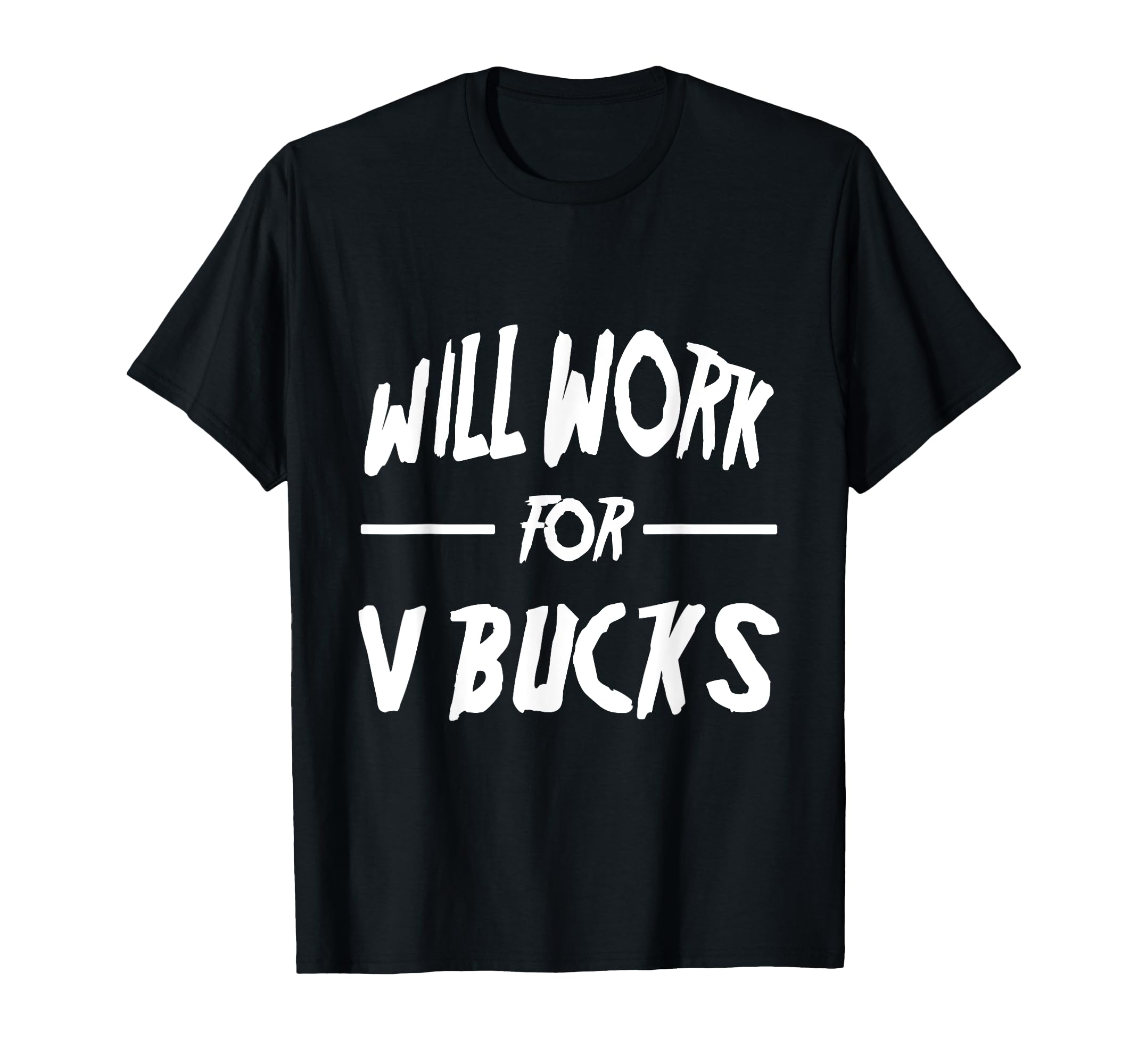 Work for V Bucks Gaming T | Funny Gamer T-Shirt
