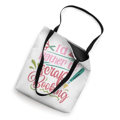 Scrapbook Ratherther be scrapbooking Scrapbooking Tote Bag