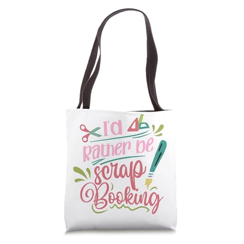 Scrapbook Ratherther be scrapbooking Scrapbooking Tote Bag