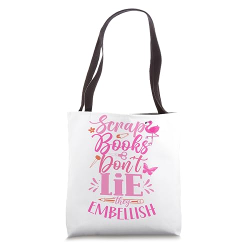 Scrapbook Scrapbooks don't lie they embellish Scrapbooking Tote Bag