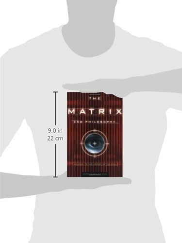 The Matrix and Philosophy: Welcome to the Desert of the Real (Popular Culture and Philosophy, 3)