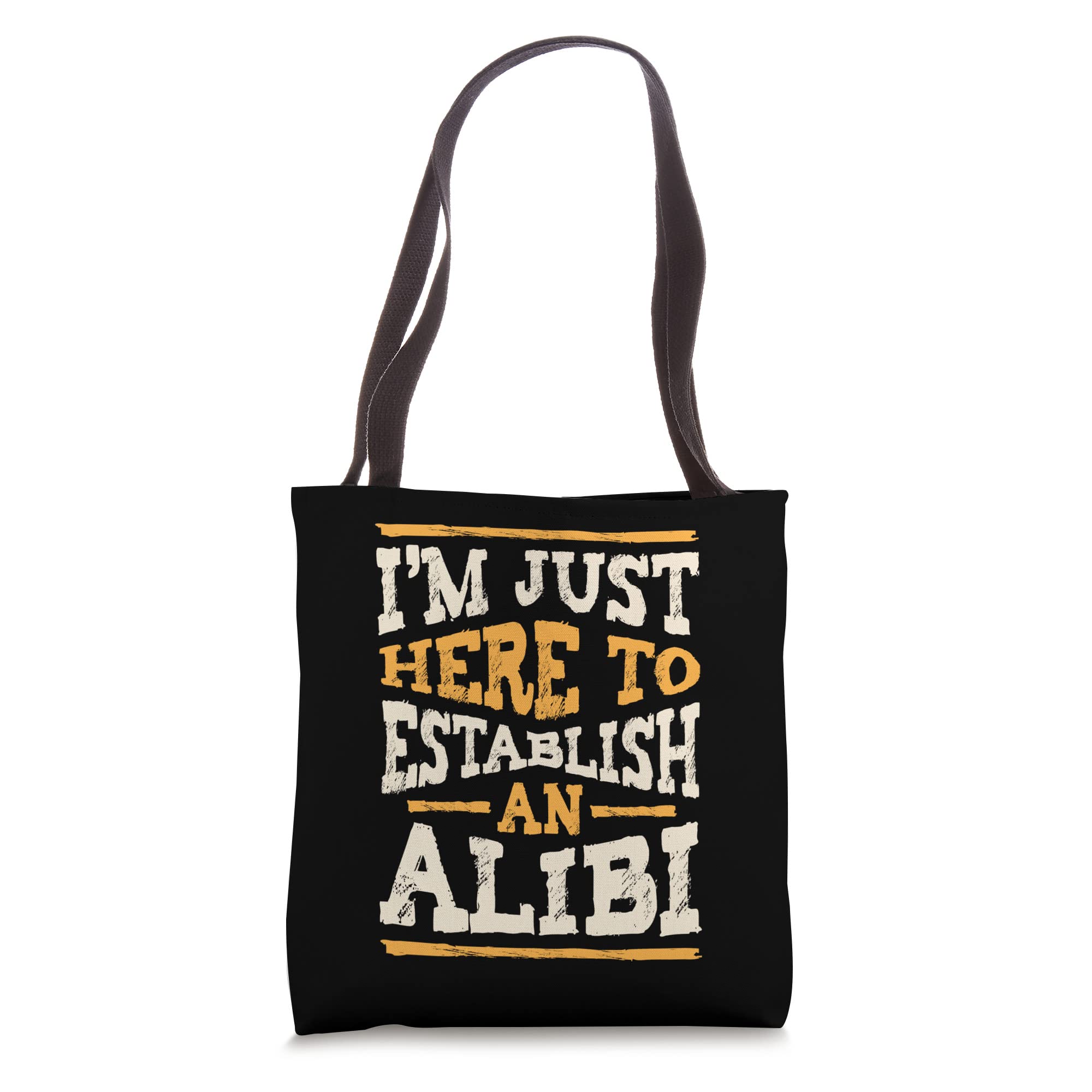 I'm Just Here To Establish An Alibi Funny True Crime Fan Tote Bag