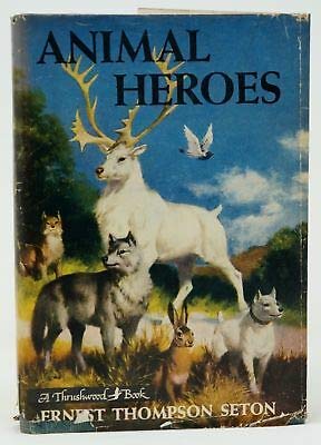 Ernest Thompson Seton / Animal Heroes 1951 Thrushwood Books